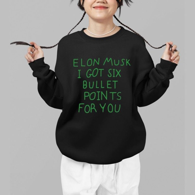 Elon Musk I Got Six Bullet Points For You Shirt - Grishko.com