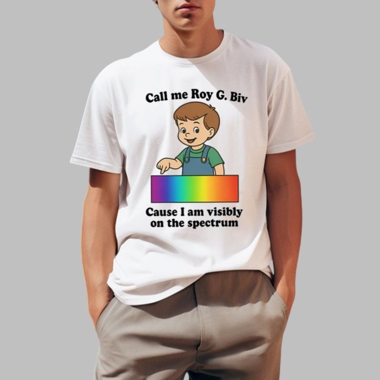 Call Me Roy G. Biv Cause I Am Visibly On The Spectrum Shirt - Grishko