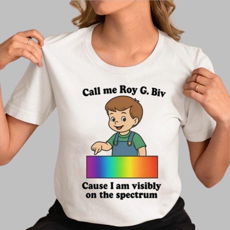 Call Me Roy G. Biv Cause I Am Visibly On The Spectrum Shirt - Grishko.com