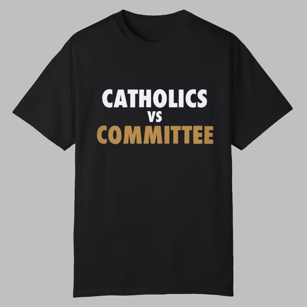 Catholics VS Committee Shirt - Grishko
